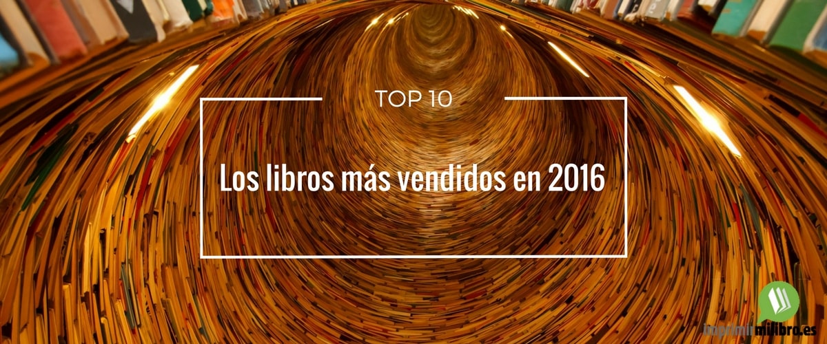 El top 10 con los libros más vendidos en España durante 2016